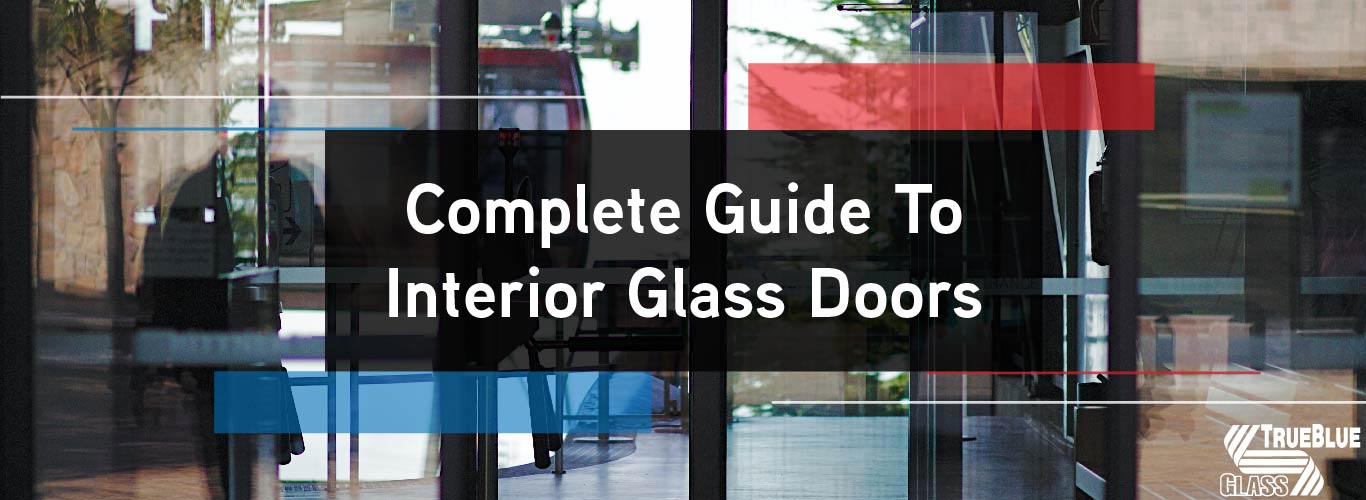 Complete Guide To Interior Glass Doors - True Blue Windows and Doors